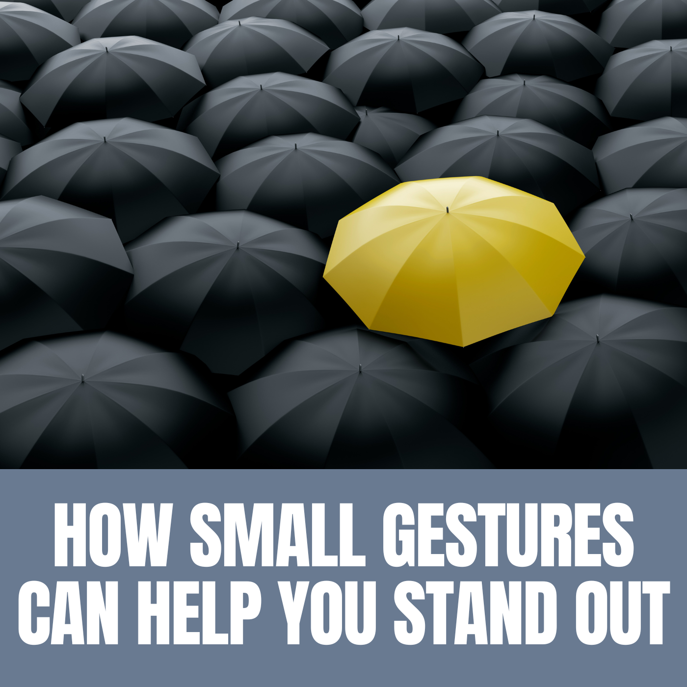 How Small Gestures Can Help You Stand Out